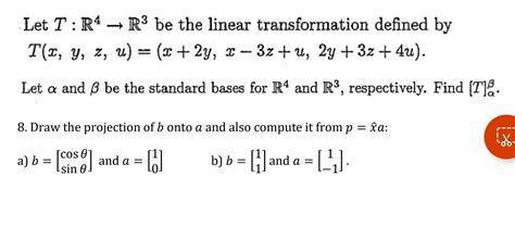 Solved Let T R4→r3 Be The Linear Transformation Defined By
