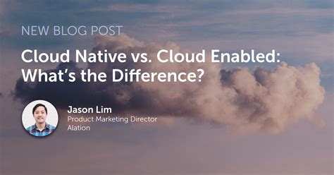 Cloud Native Vs Cloud Enabled Vs Cloud Based What S The Difference Alation