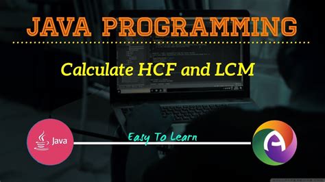 Java Program To Calculate Hcf Lcm Of Two Numbers Youtube