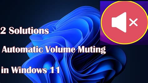 Automatic Volume Muting On Windows 11 2 Solutions Youtube
