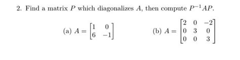 solved 2 find a matrix p which diagonalizes a then compute