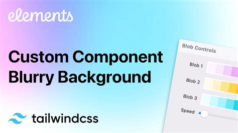 Blurry Background Component Using Tailwind Css Youtube