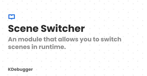 Scene Switcher Kdebugger