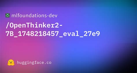 Mlfoundations Dev OpenThinker2 7B 1748218457 Eval 27e9 Datasets At Hugging Face
