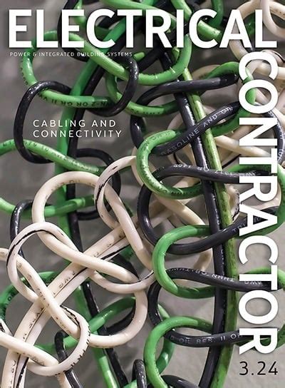 Electrical Contractor Magazine March 2024 Cabling And Connectivity