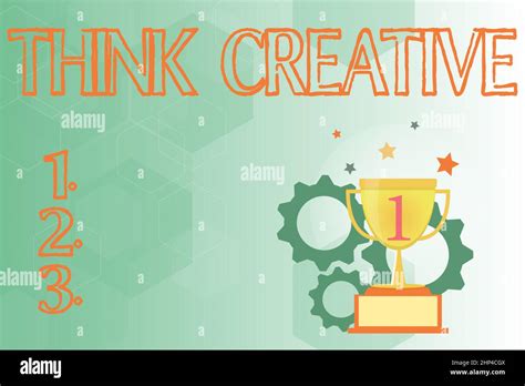 Sign Displaying Think Creative Business Concept The Ability To