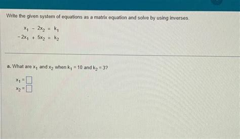 Solved Write The Given System Of Equations As A Matrix Chegg