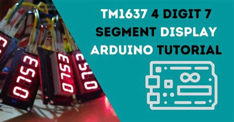 Tm1637 4 Digit 7 Segment Display Arduino Tutorial