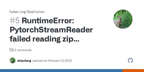 Runtimeerror Pytorchstreamreader Failed Reading Zip Archive Invalid Header Or Archive Is