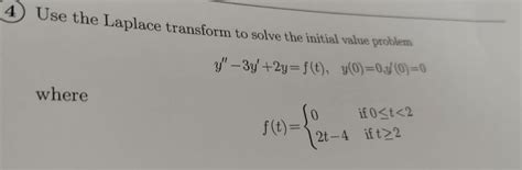 Solved Use The Laplace Transform To Solve The Initial Value