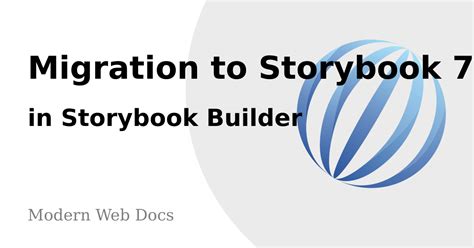 Storybook Builder Migration To Storybook 7 Modern Web