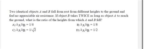 Solved Two Identical Objects A And B Fall From Rest From