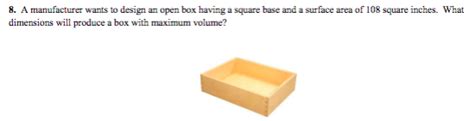 Solved 8 A Manufacturer Wants To Design An Open Box Having Chegg Com