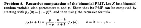 Solved Recursive Computation Of The Binomial Pmf Let X Be A