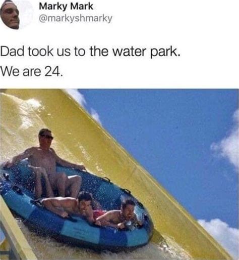 Marky Mark Dad Took Us To The Water Park Fe Are 24 Ifunny