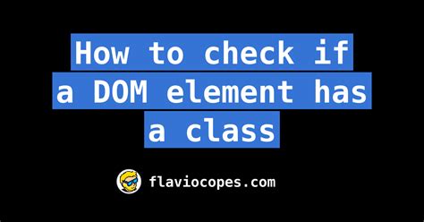 How To Check If A DOM Element Has A Class