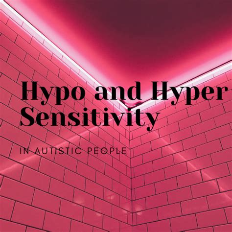 Hypo And Hyper Sensitivity In Autistic People — Authentically Emily