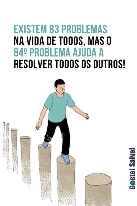existem 83 problemas na vida de todos mas o 84º problema ajuda a