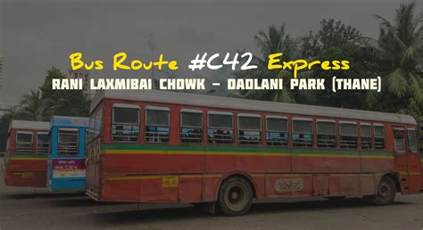 Mumbai Best C42 Express Bus Route Rani Laxmibai Chowk Dadlani Park Thane Bus Timings