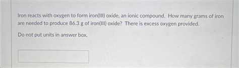 Solved Iron Reacts With Oxygen To Form Iron Iii ﻿oxide An