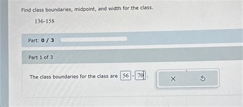 Solved Find Class Boundaries Midpoint And Width For The