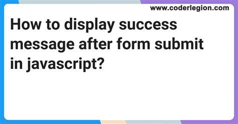 How To Display Success Message After Form Submit In Javascript Coder Legion
