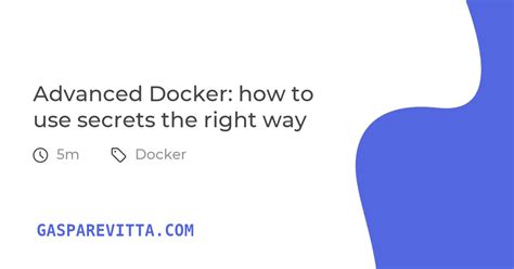 Advanced Docker How To Use Secrets The Right Way Blog By Gaspare Vitta