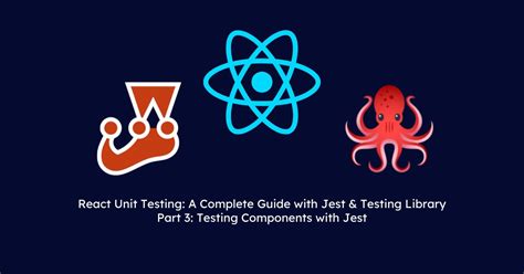 React Unit Testing A Complete Guide With Jest And Testing Library Part