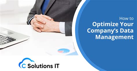 how to optimize your company s data management c solutions it