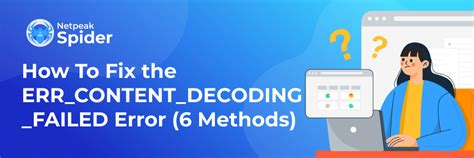 Best Ways To Fix The Errcontentdecodingfailed Error Netpeak Software Blog