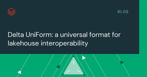 Delta Uniform A Universal Format For Lakehouse Interoperability