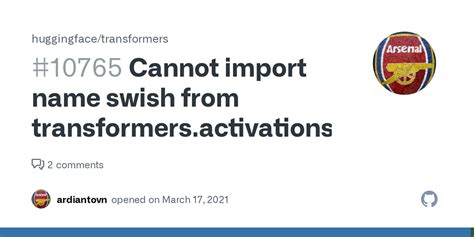 Cannot Import Name Swish From Transformersactivations · Issue 10765