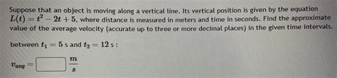 [answered] Suppose That An Object Is Moving Along A Vertical Line Its