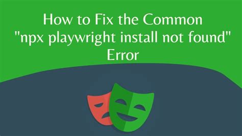 How To Fix The Common Npx Playwright Install Not Found Error