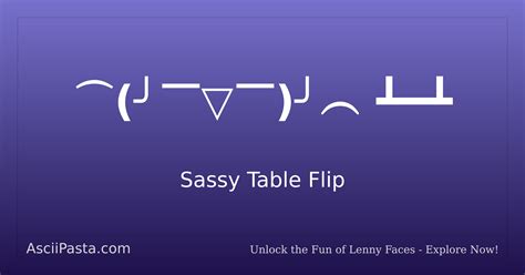 Ascii Pasta Sassy Table Flip Text Face ⌒ ╯￣ ￣ ╯︵ ┻━┻ Copy Table