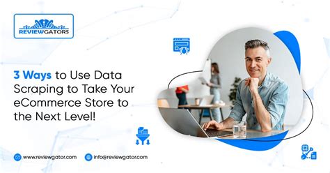 3 Ways To Use Data Scraping To Take Your Ecommerce Store To The Next Level