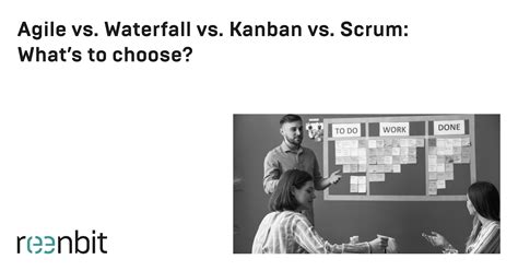 Agile Vs Waterfall Vs Kanban Vs Scrum What To Choose