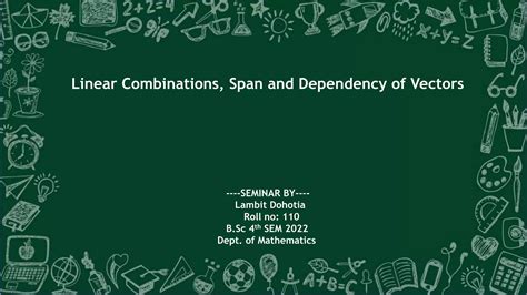 linear combination of vectors span and dependency ppt