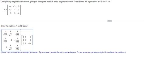 solved orthogonally diagonalize the matrix giving an