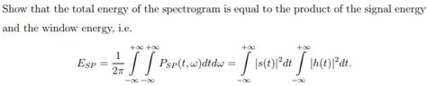 Solved Show That The Total Energy Of The Spectrogram Is
