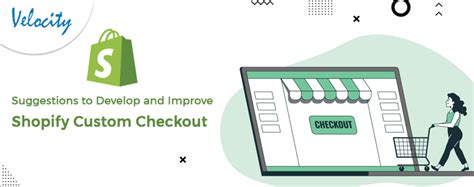 Suggestions To Develop And Improve Shopify Custom Checkout