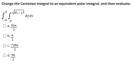 Solved Change The Cartesian Integral To An Equivalent Polar Chegg