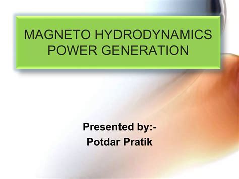 Magneto Hydrodynamics Power Generation Pptx