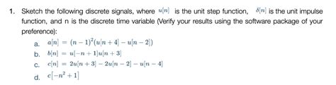 Solved Sketch The Following Discrete Signals Where U N Is Chegg Com