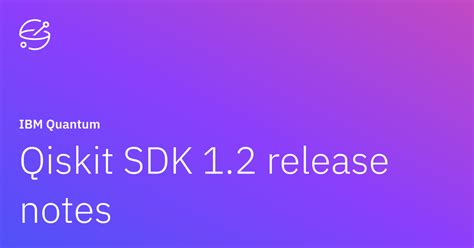 Qiskit Sdk 12 Release Notes Ibm Quantum Documentation