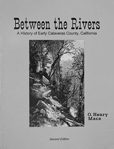 9780972050203 Between The Rivers A History Of Early Calaveras County