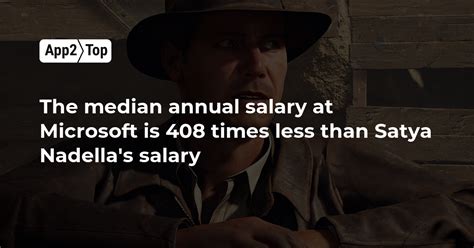 The Median Annual Salary At Microsoft Is 408 Times Less Than Satya Nadellas Salary App2top