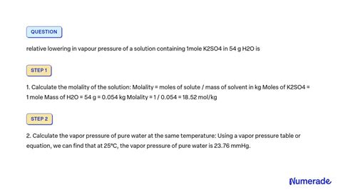 Solved Relative Lowering In Vapour Pressure Of A Solution Containing 1mole K2so4 In 54 G H2o Is