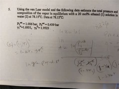 Solved Mate The Total Pressure And Using The Van Laar Model