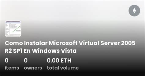 como instalar microsoft virtual server 2005 r2 sp1 en windows vista